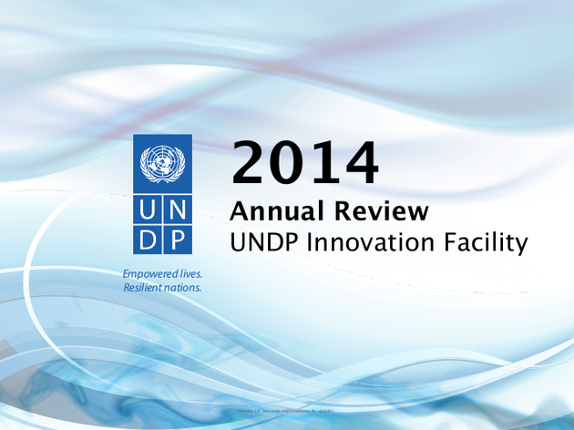 2014 Annual Review - UNDP Innovation Facility | ALNAP