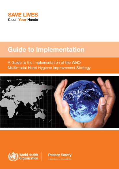 A Guide to the Implementation of the WHO Multimodal Hand Hygiene ...